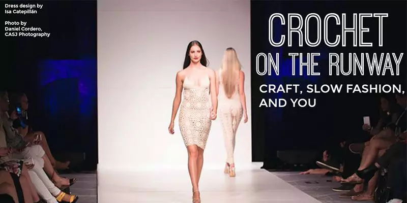 Crochet on the Runway: សិប្បកម្ម ម៉ូដយឺត និងអ្នក។