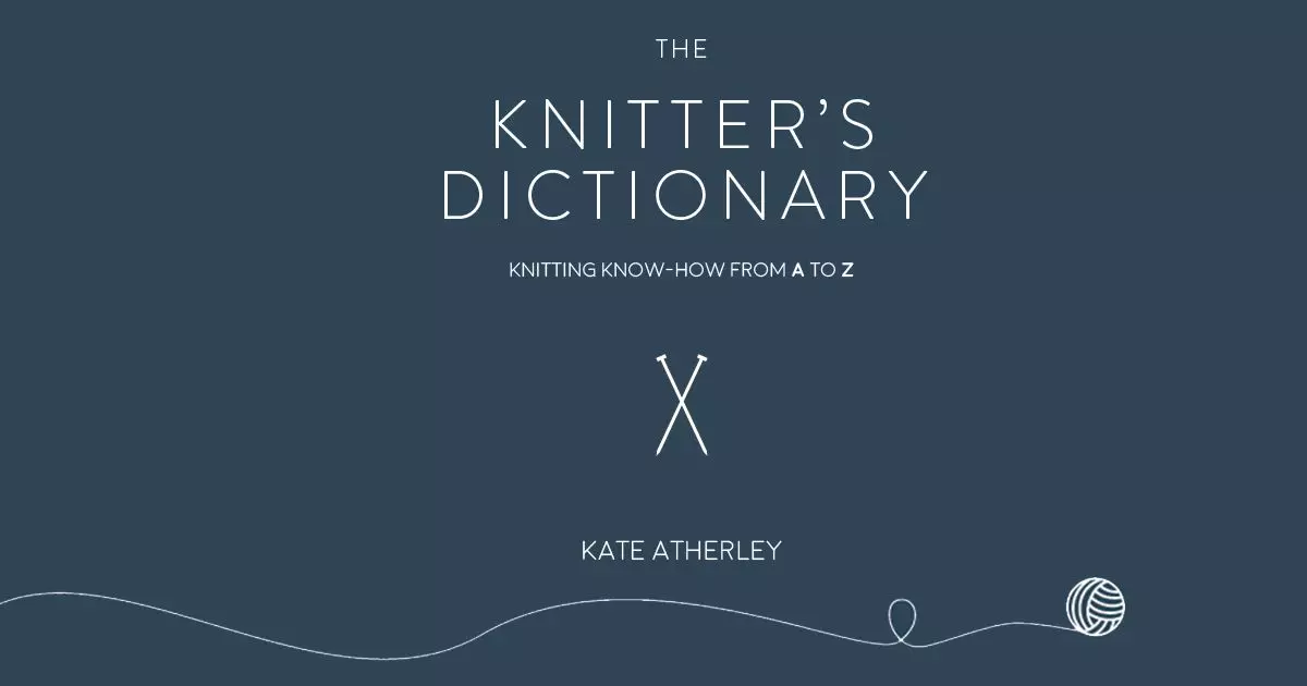 5 keer wou ik dat ik The Knitter's Dictionary had terwijl ik leerde breien