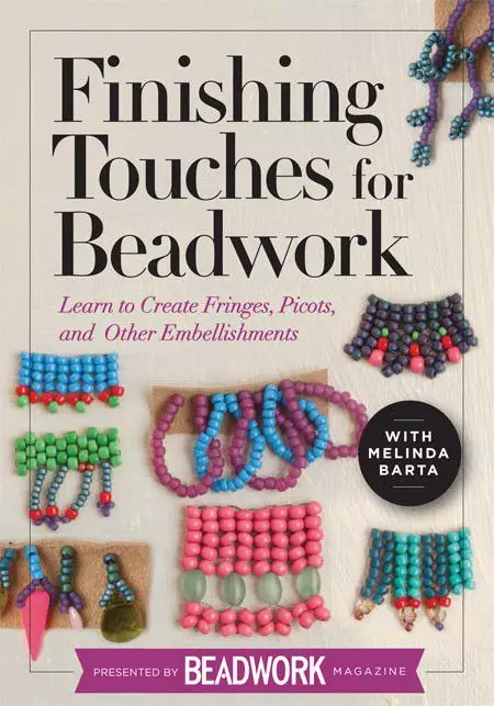 ความละเอียดของ Beadweaving เริ่มต้นด้วย Finishing Touches for Beadwork กับ Melinda Barta จบ beadweaving