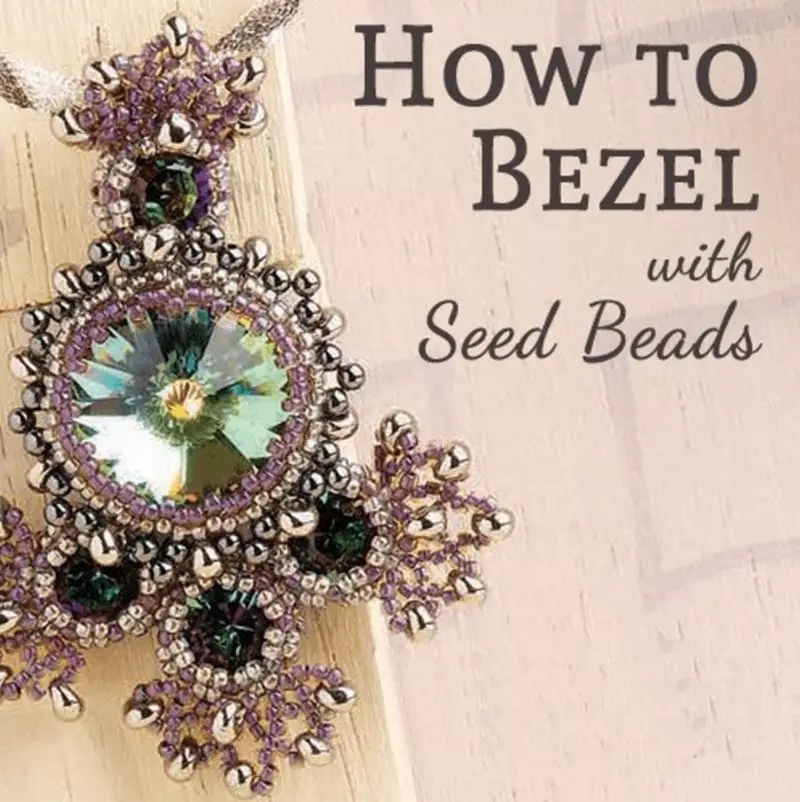 Seed Bead Bezels, techniken foar it meitsjen fan sieraden, tips en mear!